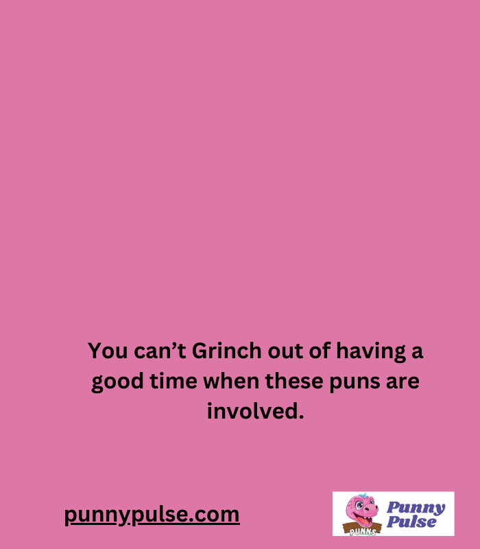 172+ Hilarious Grinch Puns That Will Make Your Heart Grow Three Sizes